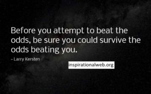 56 Inspirational Beating the Odds Quotes | Inspirationalweb.org