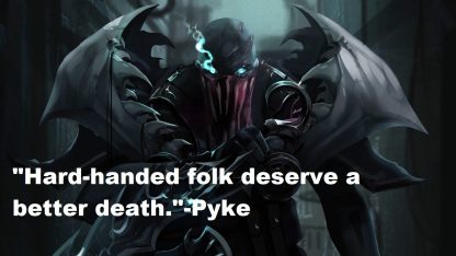 50 Pyke Quotes For League of Legends Lovers | Inspirationalweb.org